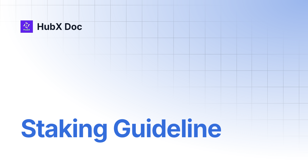 Staking Guideline | HubX Doc